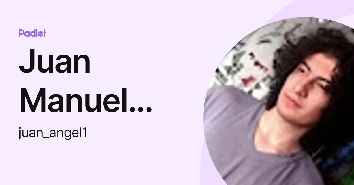 Juan Manuel Angel Villegas (juan_angel1) profile | Padlet