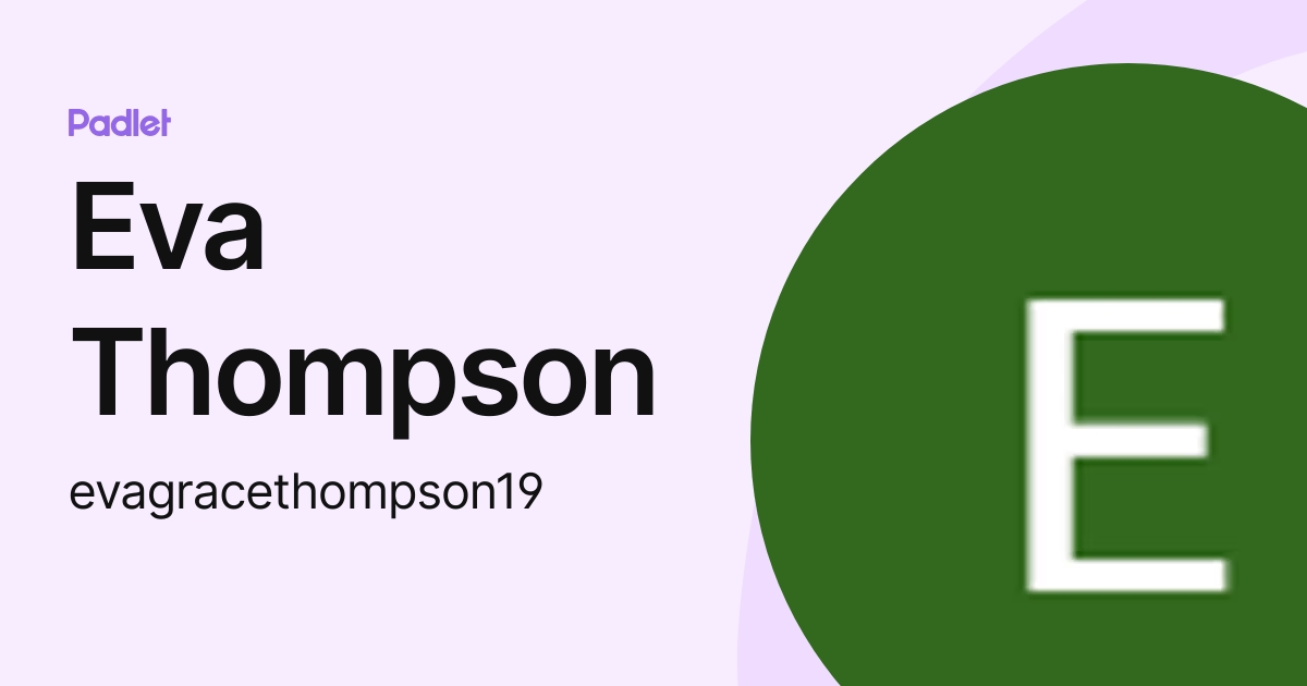 Eva Thompson (evagracethompson19) profile | Padlet