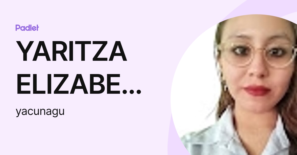 YARITZA ELIZABETH ACUÑA GUZMAN (yacunagu) profile | Padlet