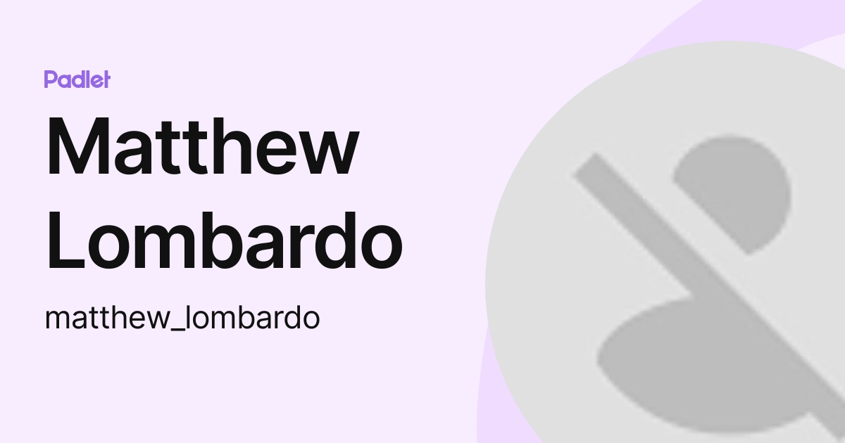 Matthew Lombardo (matthew_lombardo) profile | Padlet