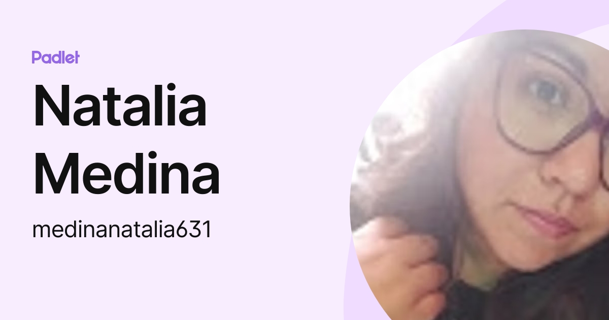 Natalia Medina (medinanatalia631) profile | Padlet