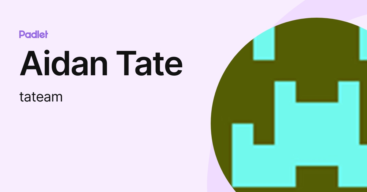 Aidan Tate (tateam) profile | Padlet