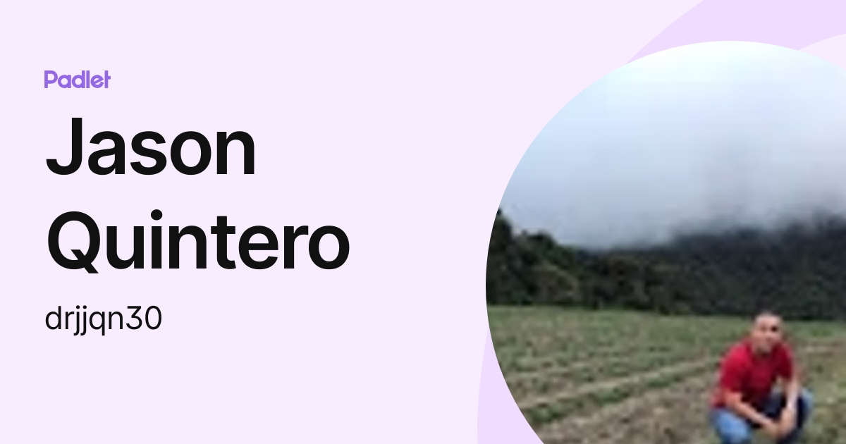 Jason Quintero (drjjqn30) profile | Padlet