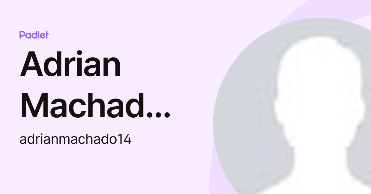 Adrian Machado Pereira (adrianmachado14) profile | Padlet