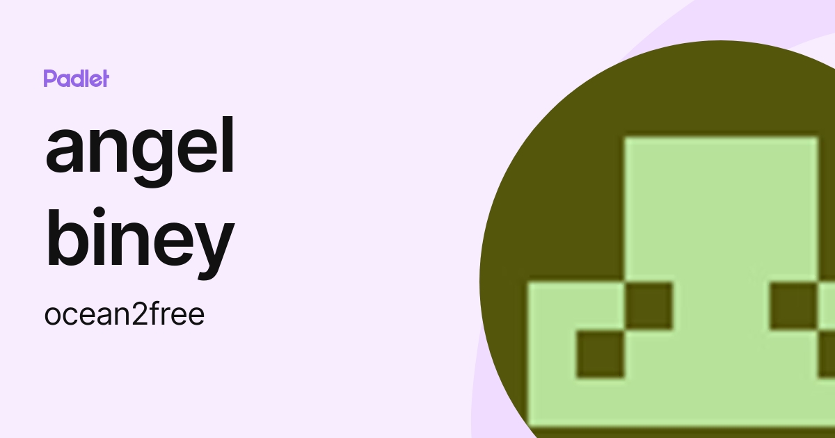angel biney (ocean2free) profile | Padlet