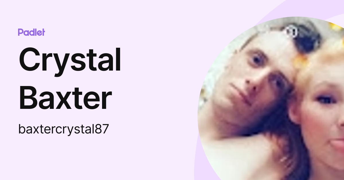 Crystal Baxter (baxtercrystal87) profile | Padlet