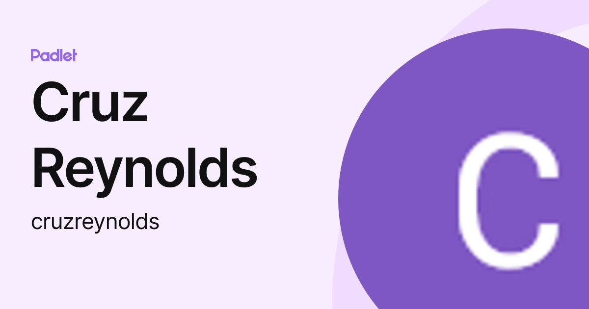 Cruz Reynolds (cruzreynolds) profile | Padlet
