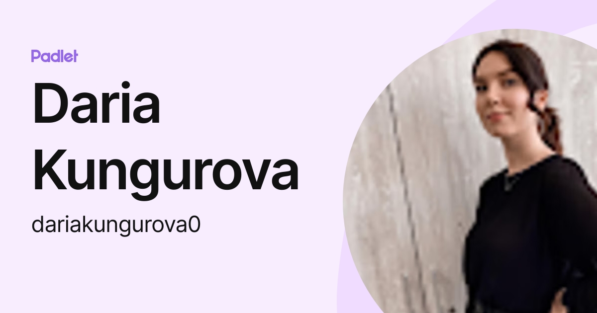 Daria Kungurova (dariakungurova0) profile | Padlet