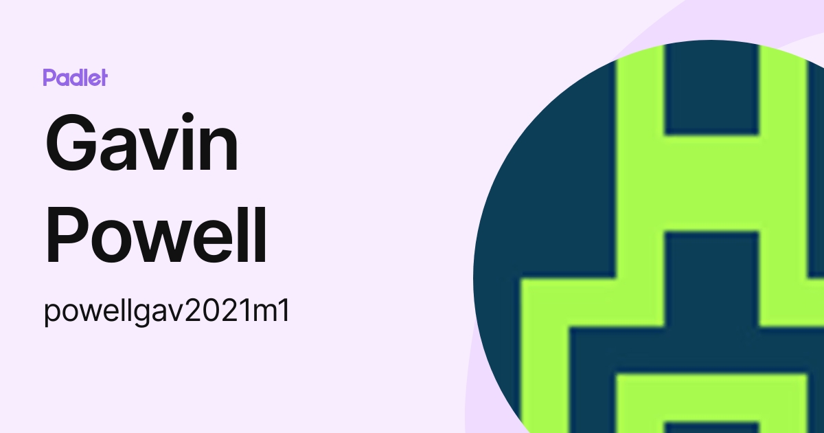 Gavin Powell (powellgav2021m1) profile | Padlet
