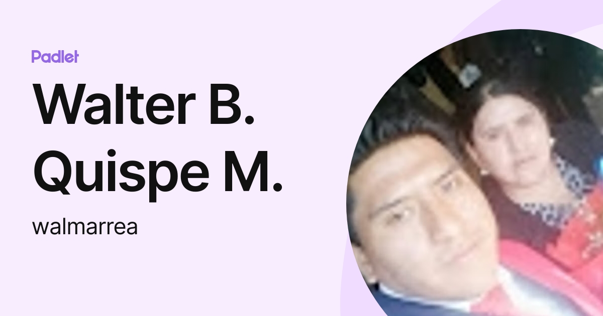 Walter B. Quispe M. (walmarrea) profile | Padlet
