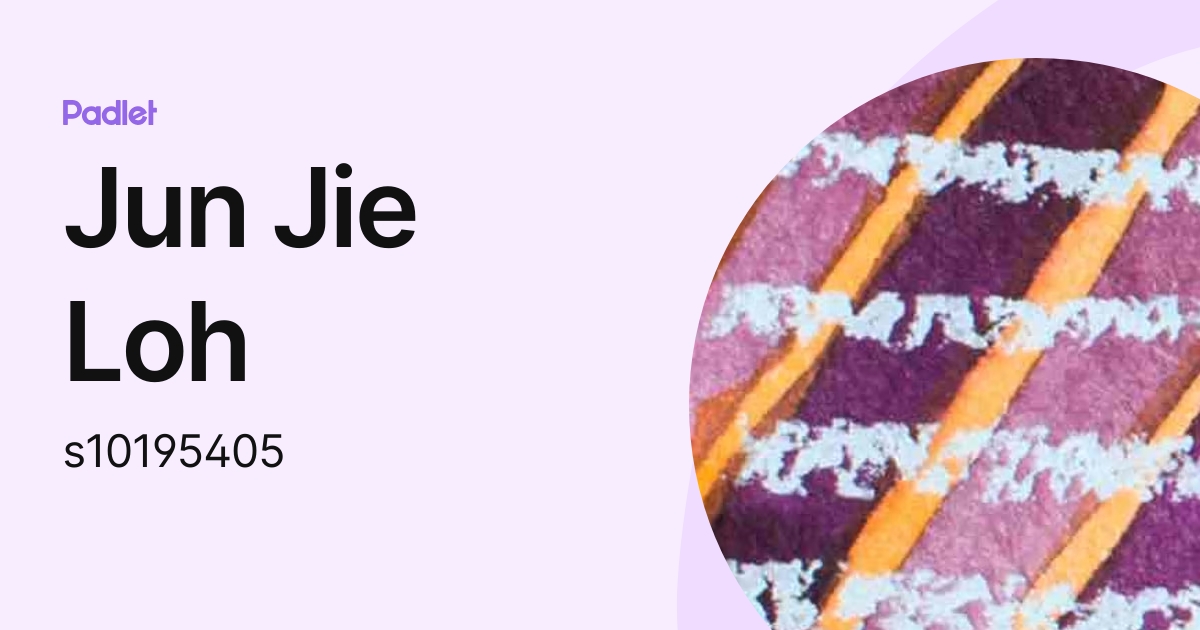 Jun Jie Loh (s10195405) profile | Padlet