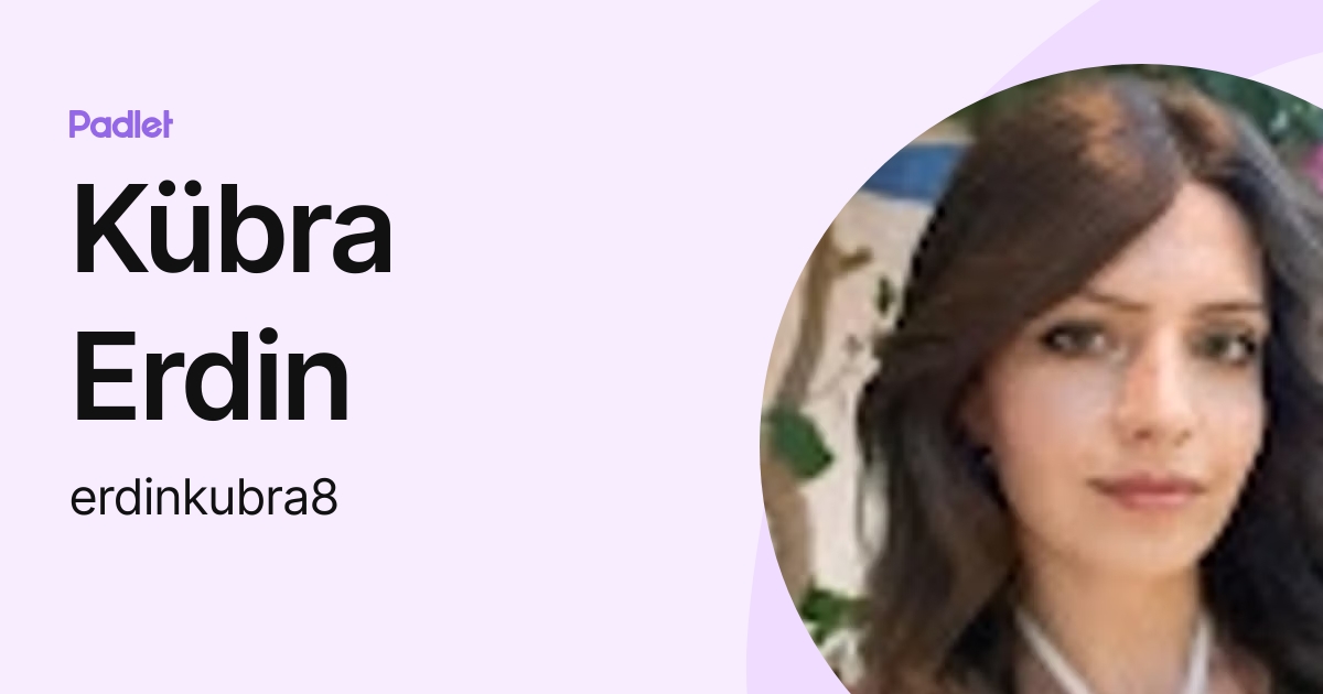Kübra Erdin (erdinkubra8) profile | Padlet