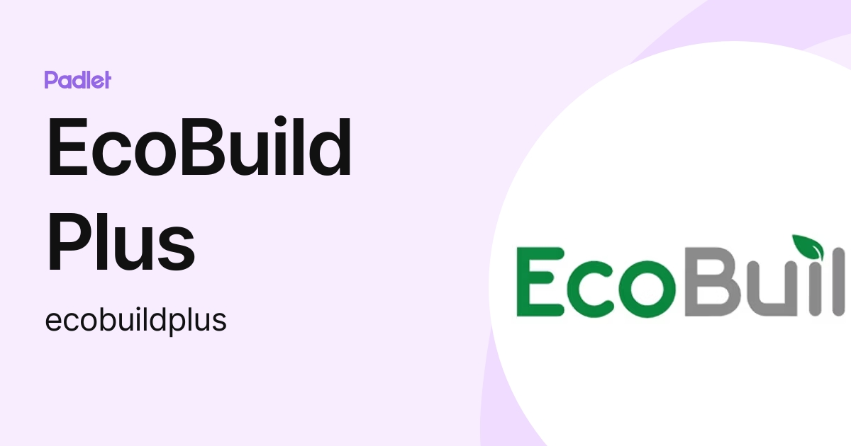 EcoBuild Plus (ecobuildplus) profile | Padlet