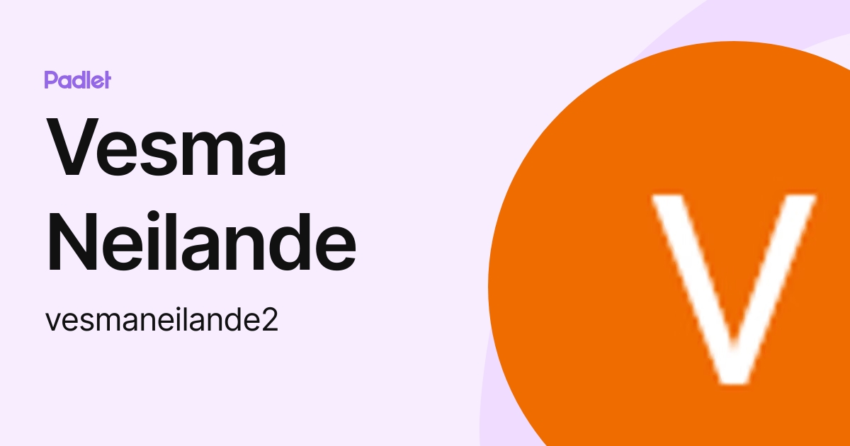 Vesma Neilande (vesmaneilande2) profile | Padlet