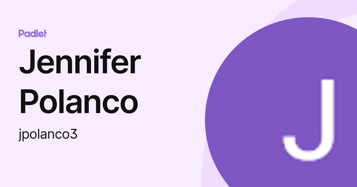 Jennifer Polanco (jpolanco3) profile | Padlet
