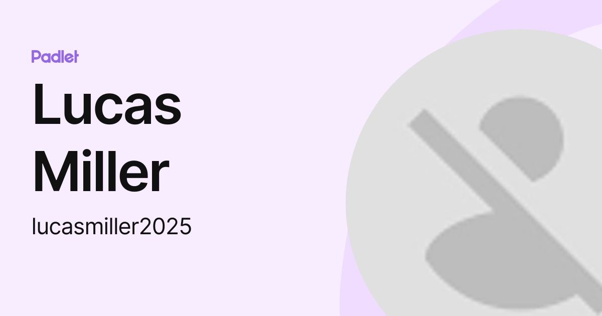 Lucas Miller (lucasmiller2025) profile | Padlet