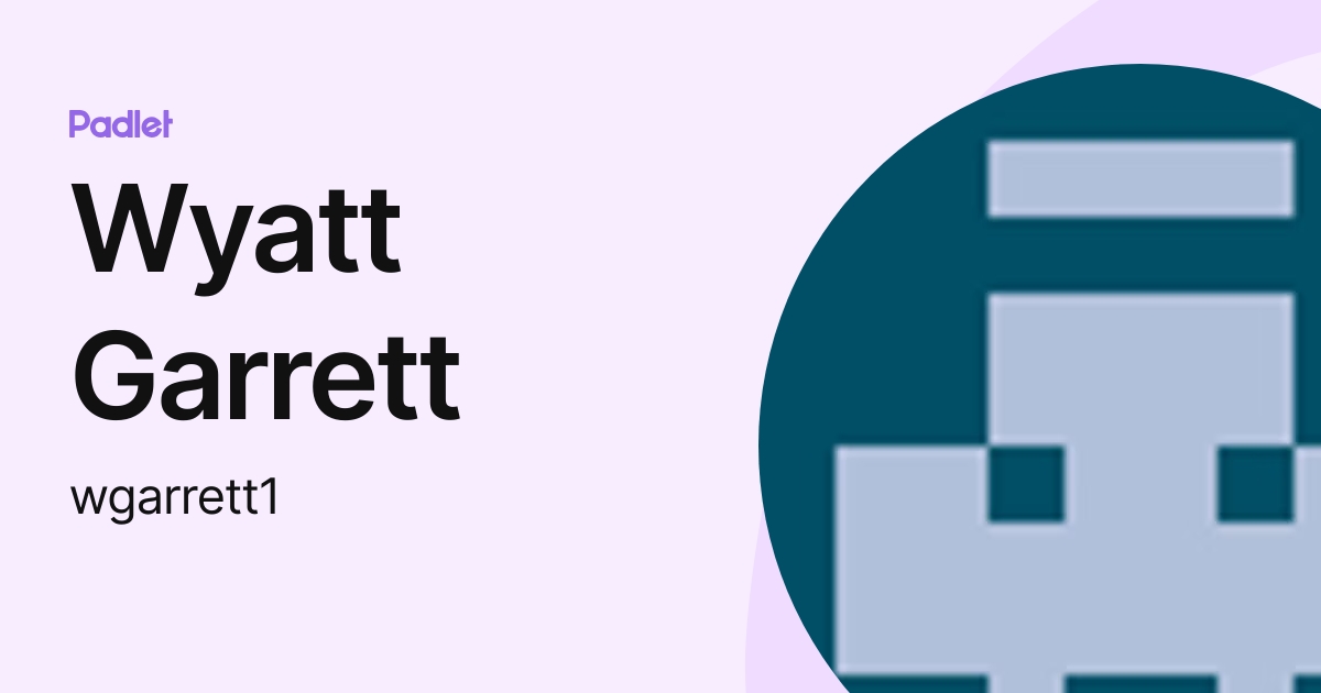 Wyatt Garrett (wgarrett1) profile | Padlet