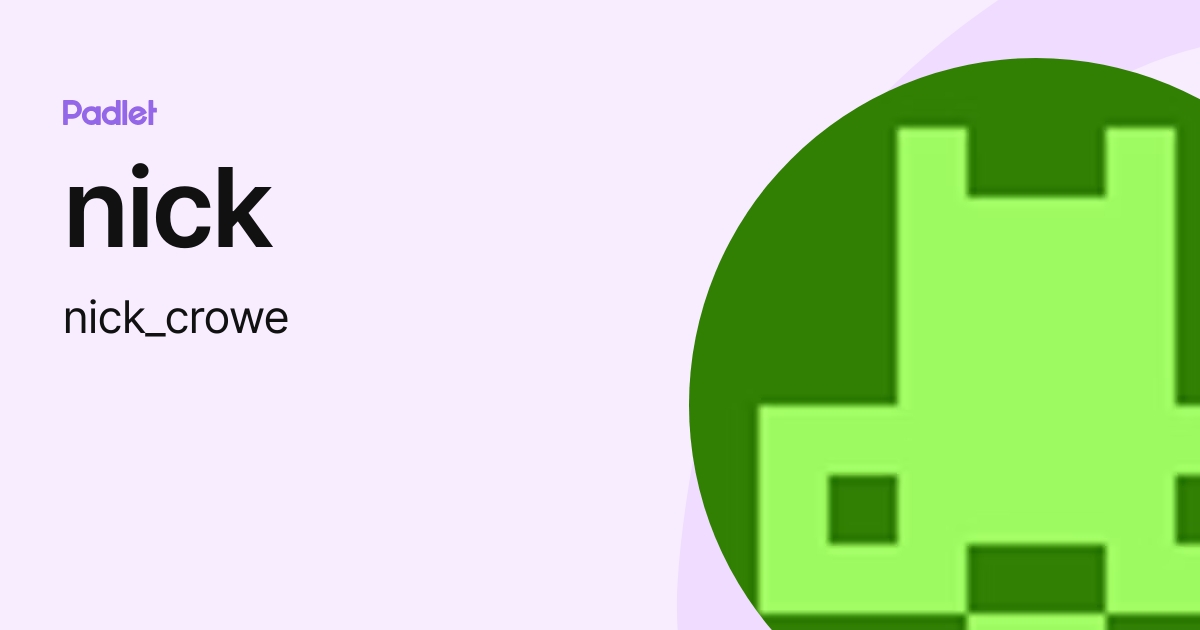 nick (nick_crowe) profile | Padlet