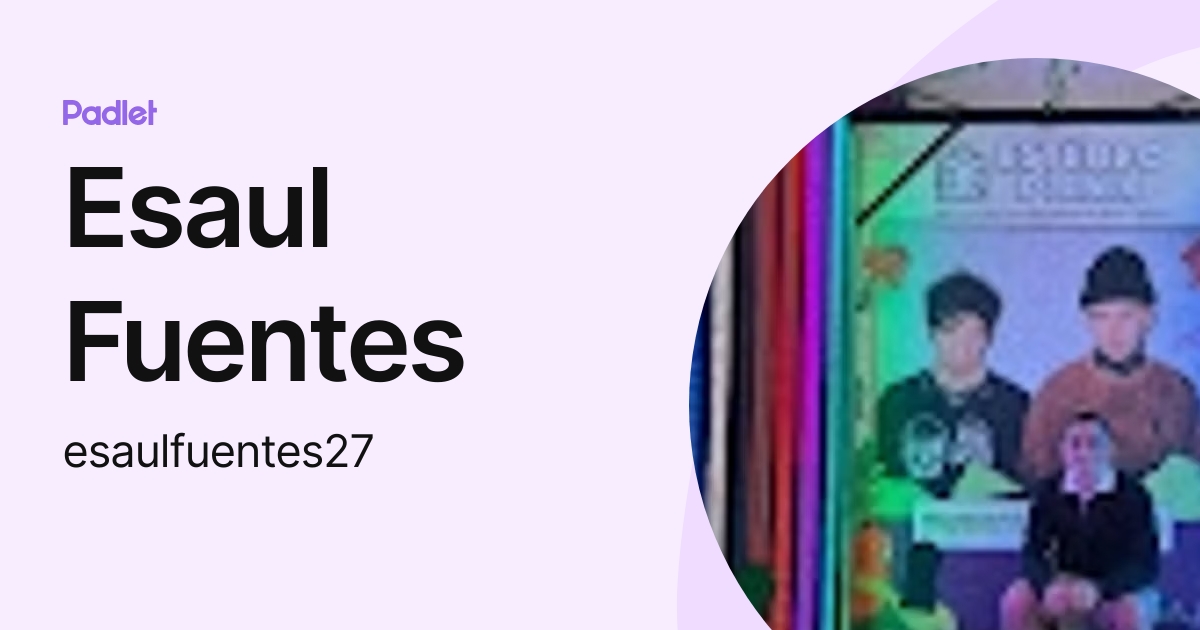 Esaul Fuentes (esaulfuentes27) profile | Padlet