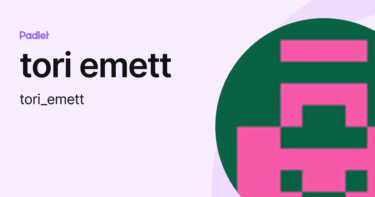 tori emett (tori_emett) profile | Padlet