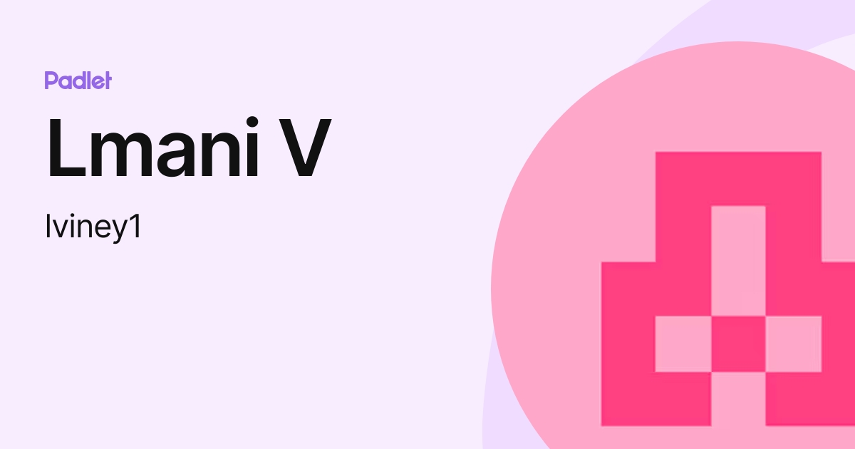 Lmani V (lviney1) profile | Padlet