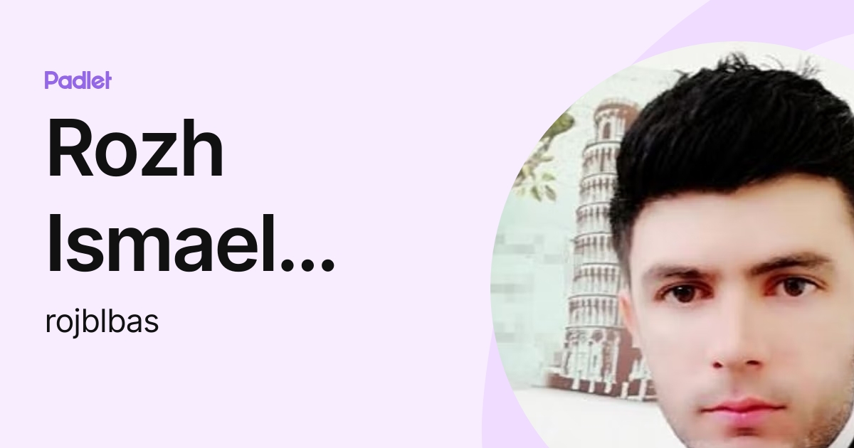 Rozh Ismael Abdulmajed (rojblbas) profile | Padlet