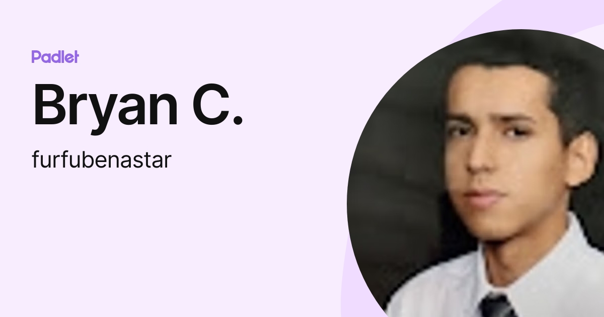 Bryan C. (furfubenastar) profile | Padlet