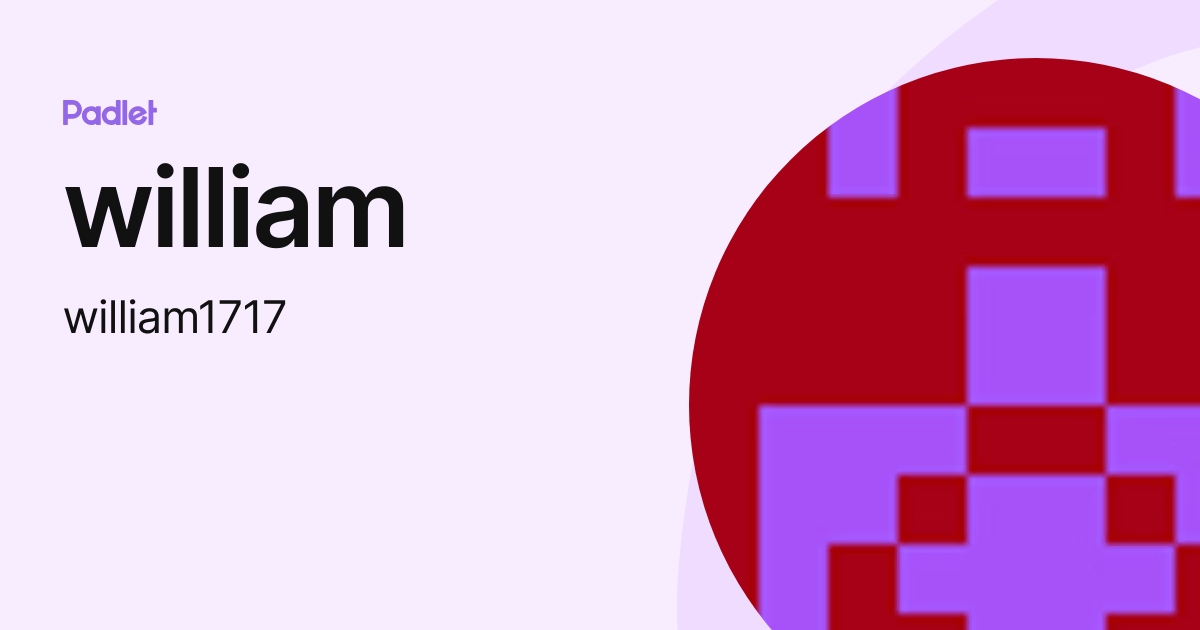 William William1717 Profile Padlet