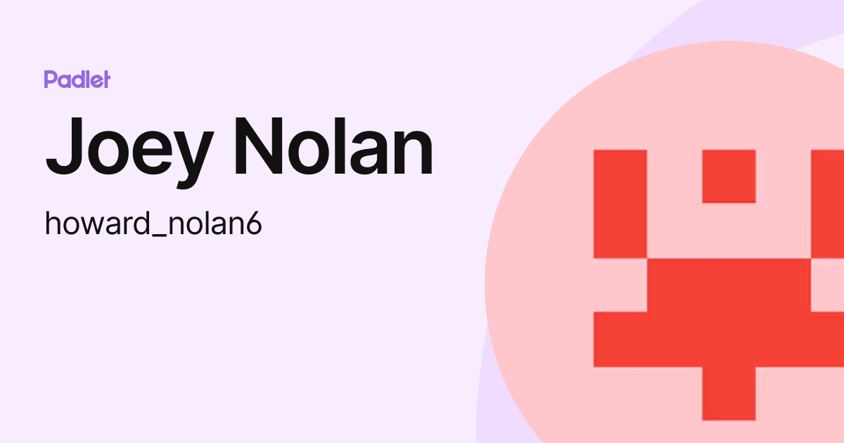 Joey Nolan (howard_nolan6) profile | Padlet