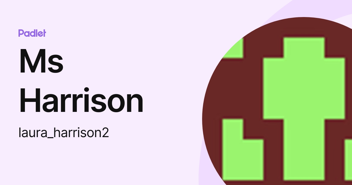 Ms Harrison (laura_harrison2) profile | Padlet