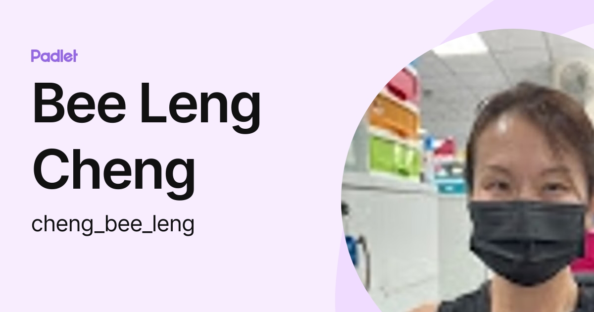 Bee Leng Cheng (cheng_bee_leng) profile | Padlet