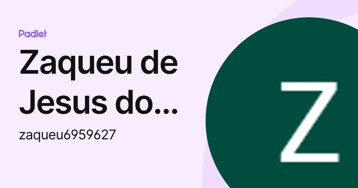 Zaqueu de Jesus dos Santos (zaqueu6959627) profile | Padlet