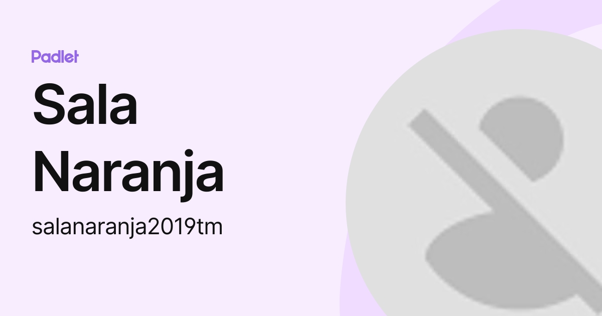 Sala Naranja (salanaranja2019tm) profile | Padlet