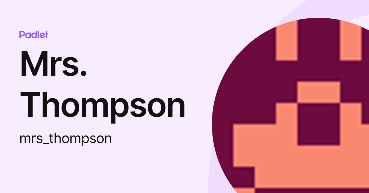 Mrs. Thompson (mrs_thompson) profile | Padlet