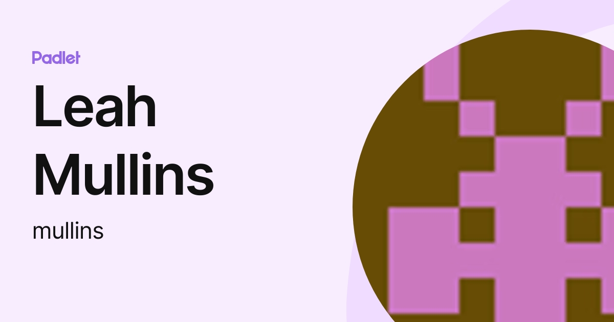 Leah Mullins (mullins) profile | Padlet