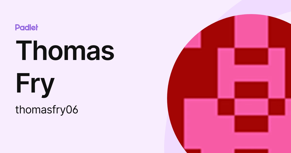 Thomas Fry (thomasfry06) profile | Padlet