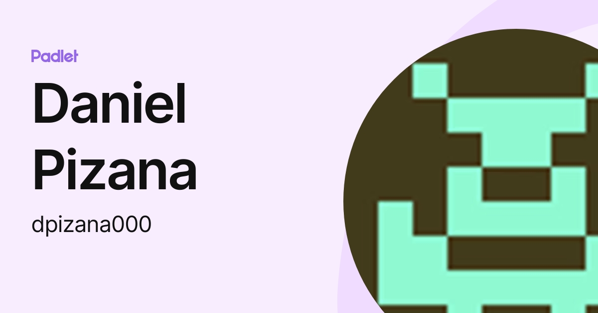 Daniel Pizana (dpizana000) profile | Padlet
