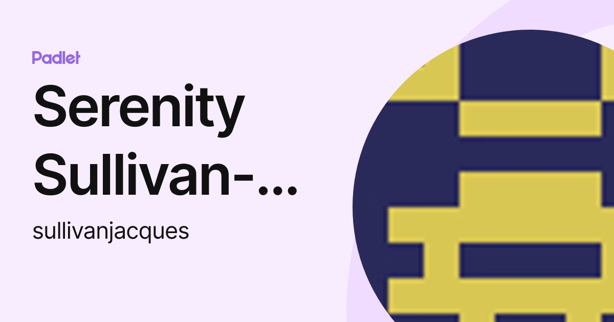 Serenity Sullivan-Jacques (sullivanjacques) profile | Padlet