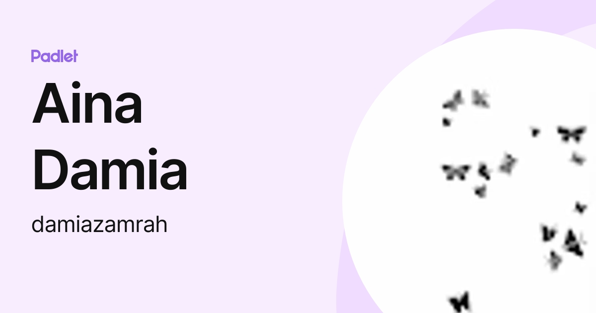 Aina Damia (damiazamrah) profile | Padlet