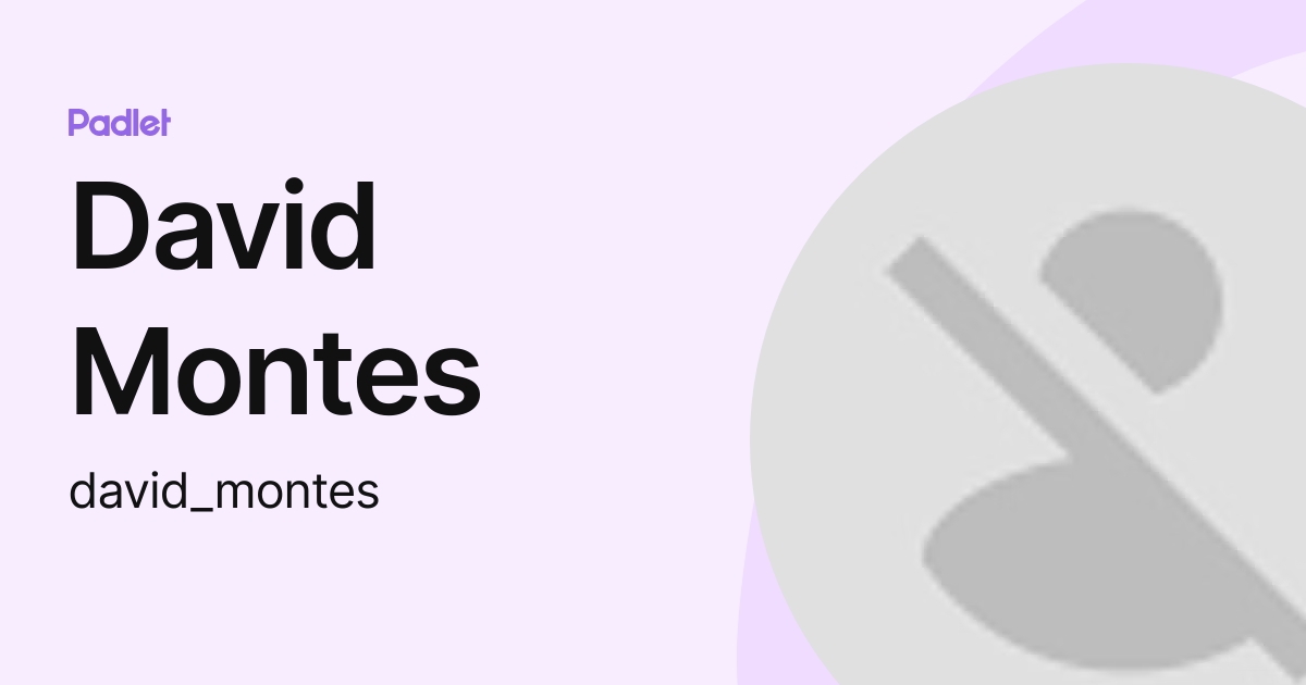 David Montes (david_montes) profile | Padlet