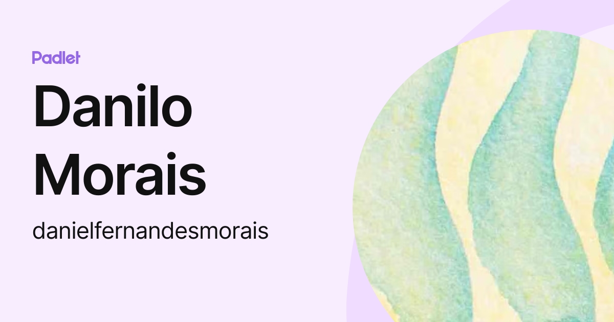 Danilo Morais (danielfernandesmorais) profile | Padlet