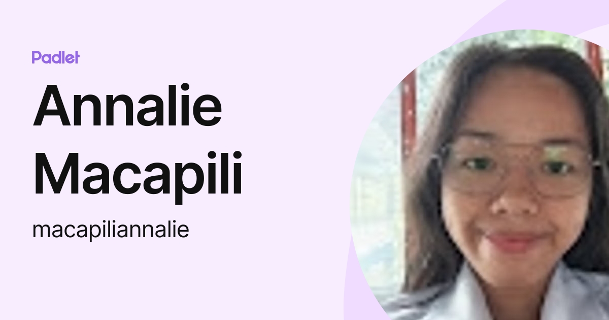 Annalie Macapili (macapiliannalie) profile | Padlet