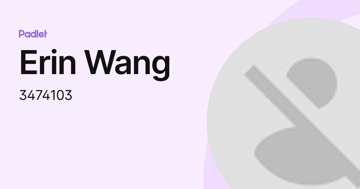 Erin Wang (3474103) profile | Padlet