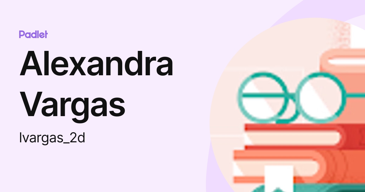 Alexandra Vargas (lvargas_2d) profile | Padlet