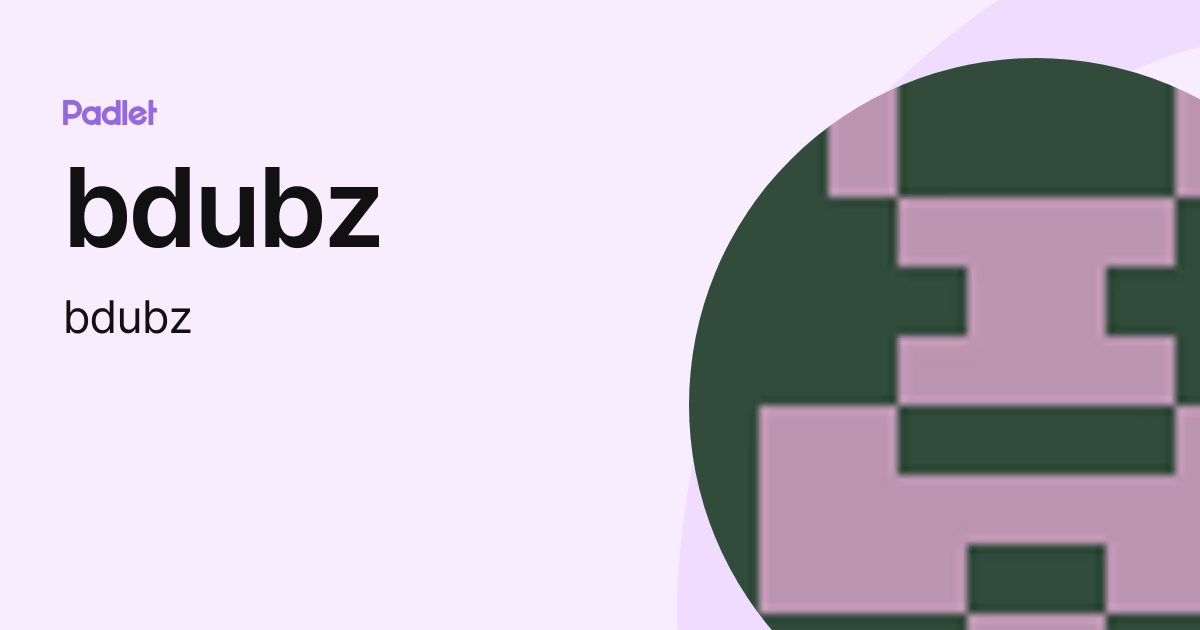 bdubz (bdubz) profile | Padlet