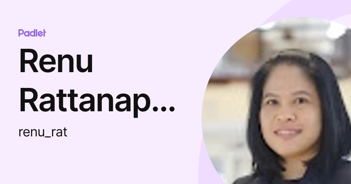 Renu Rattanapon (renu_rat) profile | Padlet