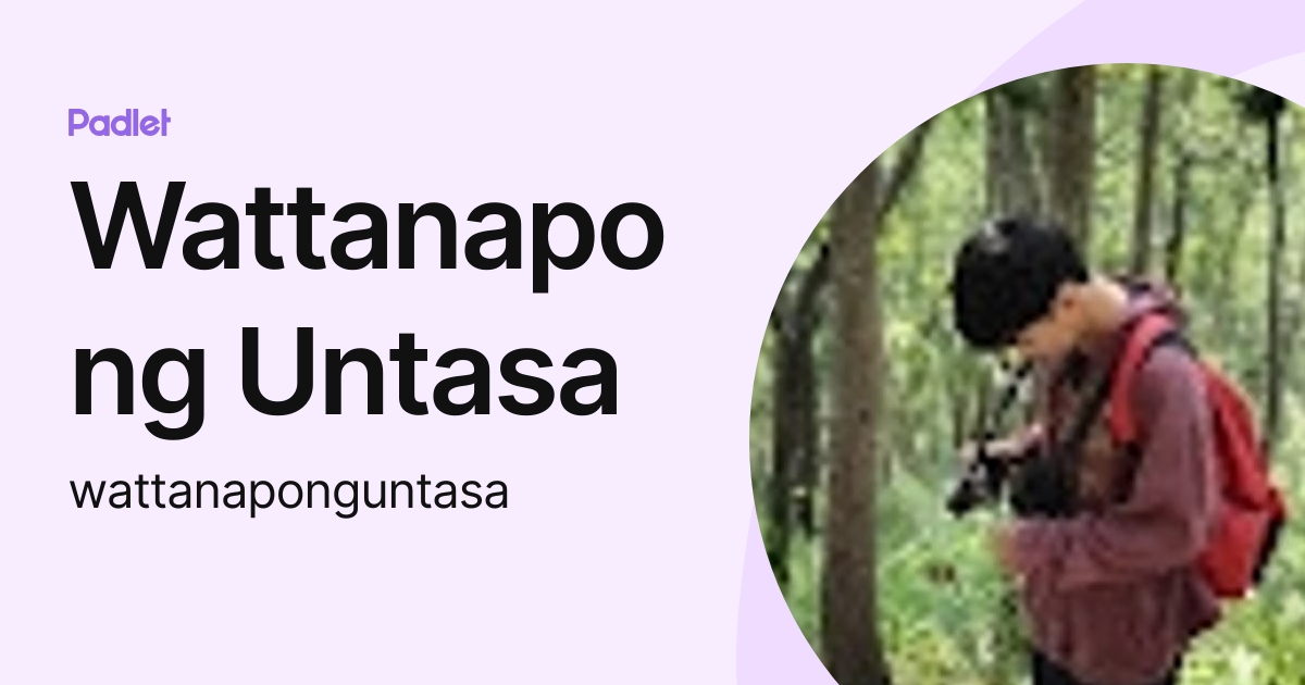 Wattanapong Untasa (wattanaponguntasa) profile | Padlet