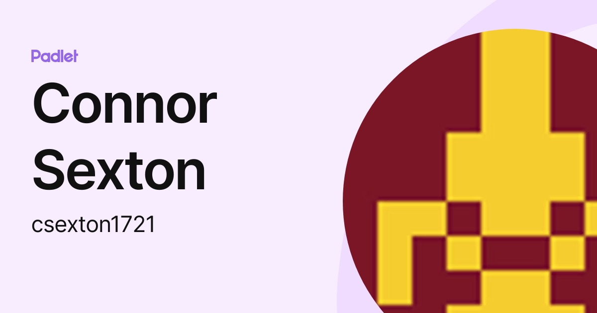 Connor Sexton (csexton1721) profile | Padlet