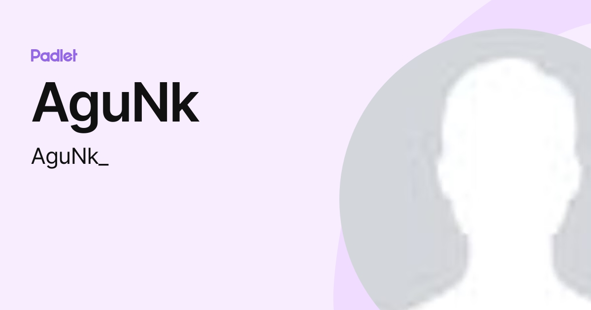 AguNk (AguNk_) profile | Padlet