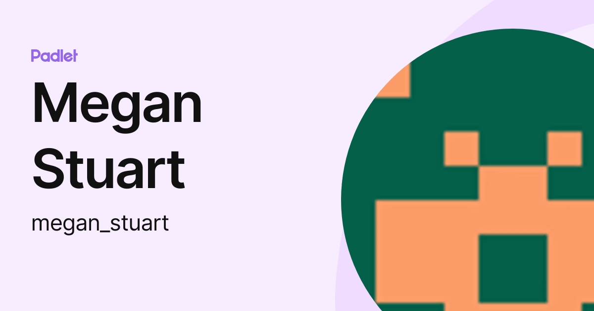 Megan Stuart (megan_stuart) profile | Padlet